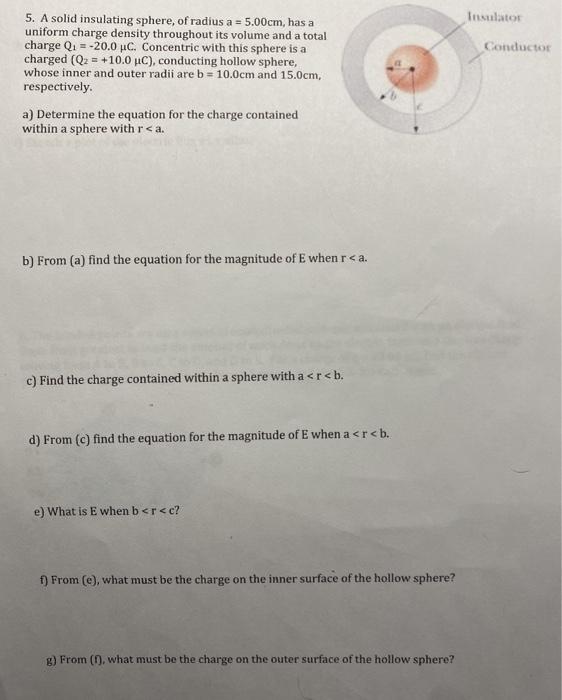 Solved Insulator 5. A solid insulating sphere of radius a = | Chegg.com
