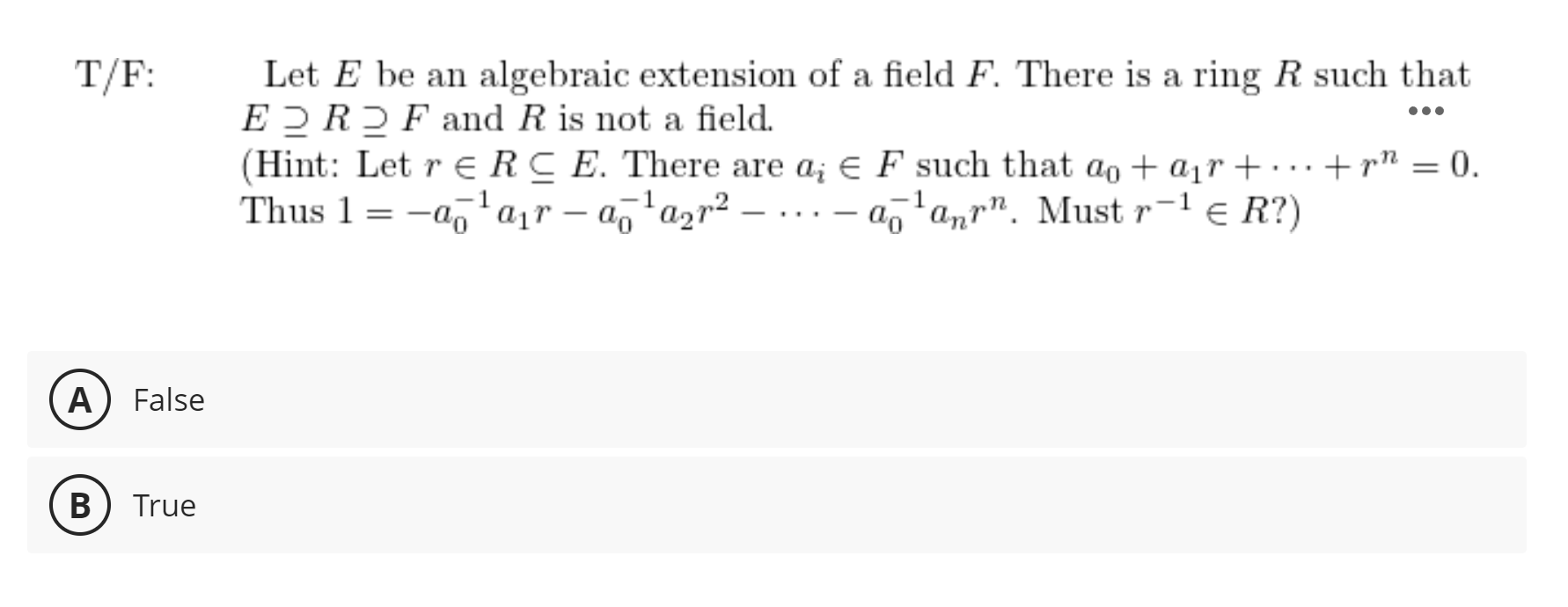 Solved T/F: , ﻿Let E ﻿be an algebraic extension of a field | Chegg.com