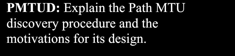Solved PMTUD: Explain the Path MTU discovery procedure and | Chegg.com