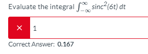 Solved Evaluate the integral ∫-∞∞sinc2(6t)dtCorrect Answer: | Chegg.com