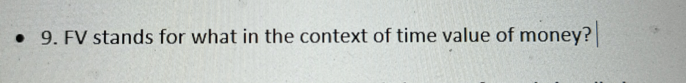 Solved FV stands for what in the context of time value of | Chegg.com
