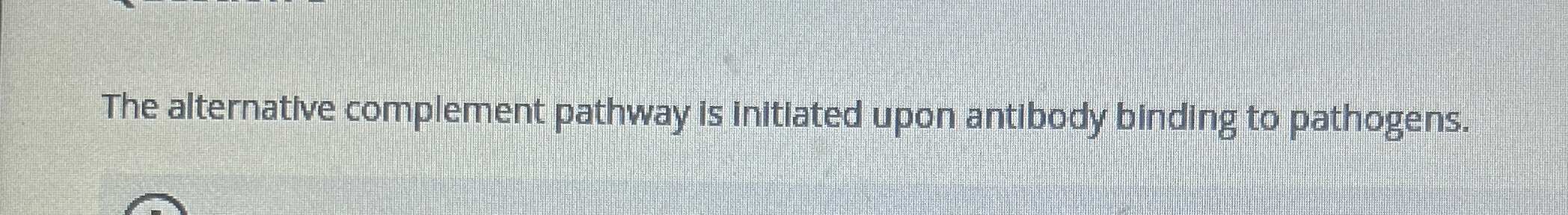 Solved The alternative complement pathway is initiated upon | Chegg.com