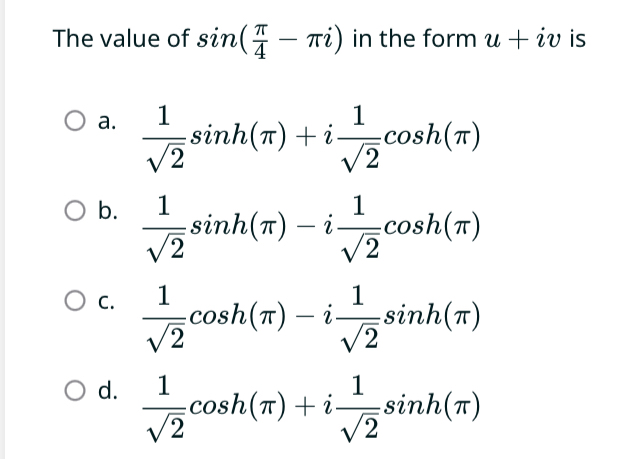 Solved The value of sin(π4-πi) ﻿in the form u+iv | Chegg.com