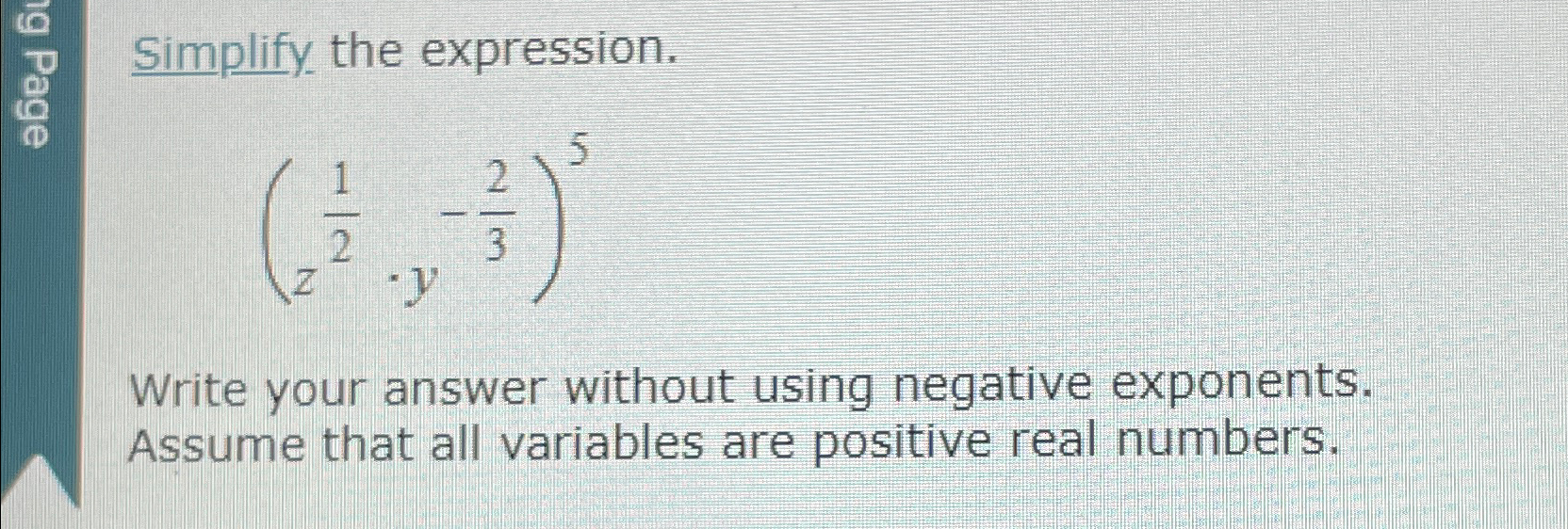 Solved Simplify the expression.(z12*y-23)5Write your answer | Chegg.com Solved Simplify the expression.(z12*y-23)5Write your answer | Chegg.com