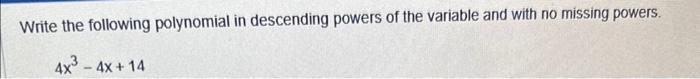 Solved Write the following polynomial in descending powers | Chegg.com