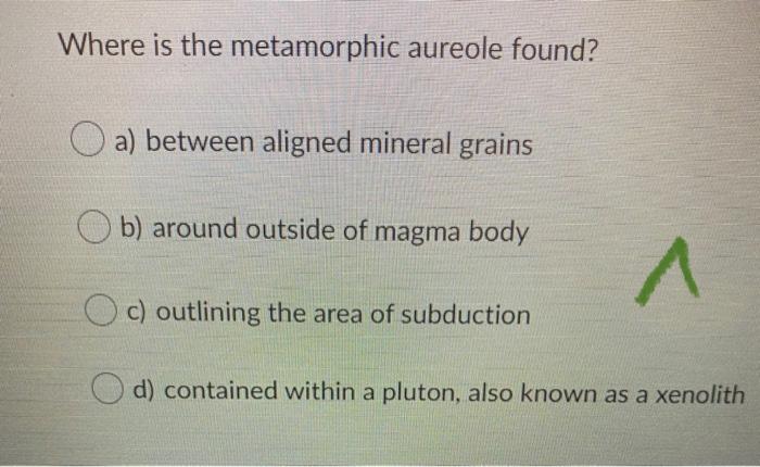 Solved Where is the metamorphic aureole found? a) between | Chegg.com