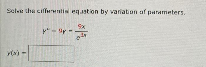 Solved Solve the differential equation by variation of | Chegg.com