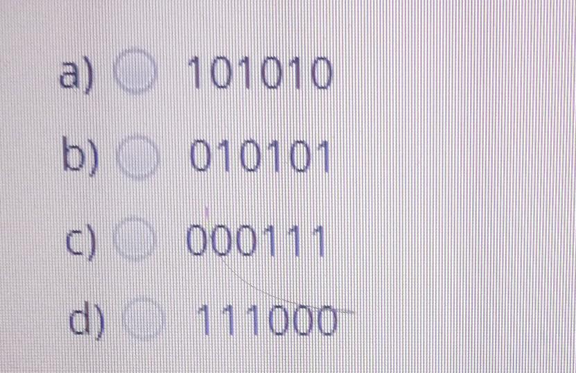Solved a) 101010 b) 010101 C) 000111 d) 111000 | Chegg.com