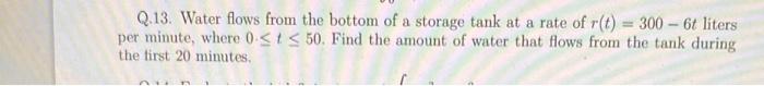 Solved Q.13. Water flows from the bottom of a storage tank | Chegg.com