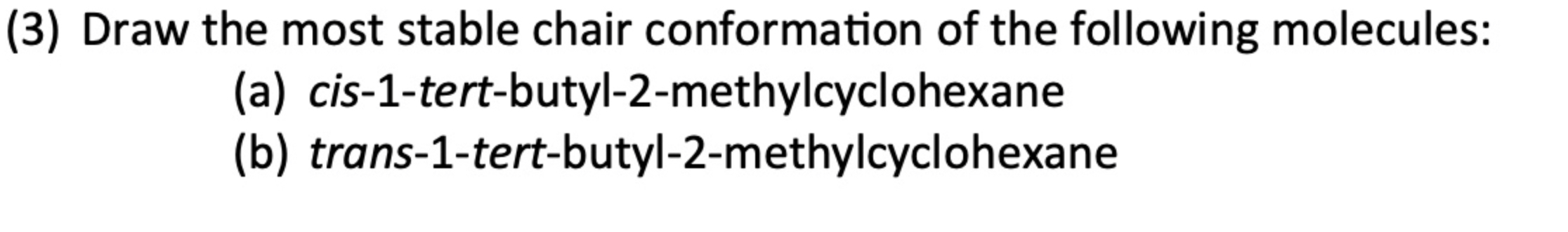 Solved Draw the most stable chair conformation of the | Chegg.com