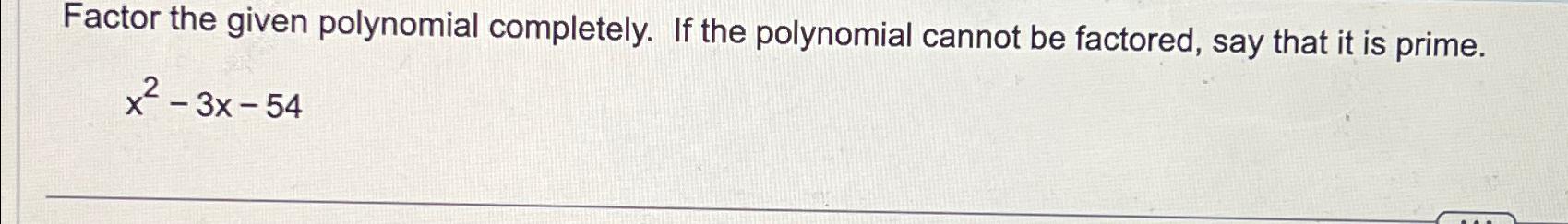 Solved Factor the given polynomial completely. If the | Chegg.com