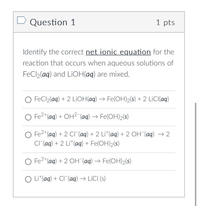 Solved Question 1 1pts Identify the correct net ionic | Chegg.com