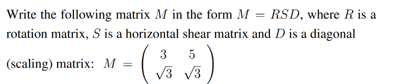 Solved Write the following matrix M ﻿in the form M=RSD, | Chegg.com