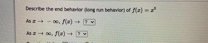 Solved Describe the end behavior (long run behavior) of f(x) | Chegg.com