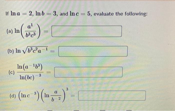 Solved If lna=2,lnb=3, and lnc=5, evaluate the following: | Chegg.com