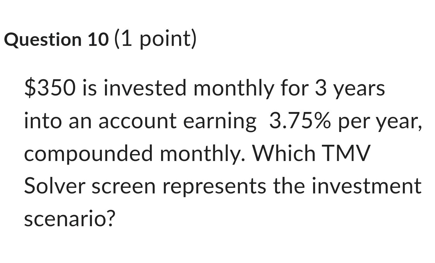 Solved Question 10 (1 ﻿point)$350 ﻿is invested monthly for 3 | Chegg.com