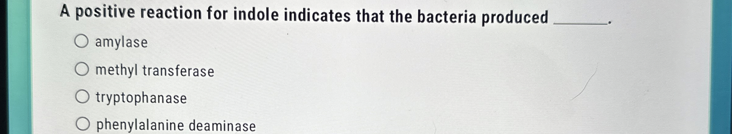 Solved A positive reaction for indole indicates that the | Chegg.com