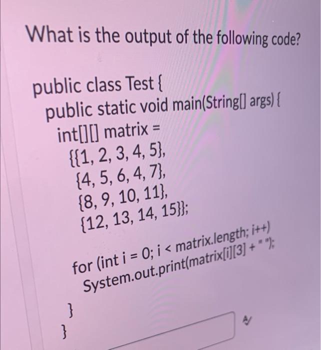 Solved What Is The Output Of The Following Code Public