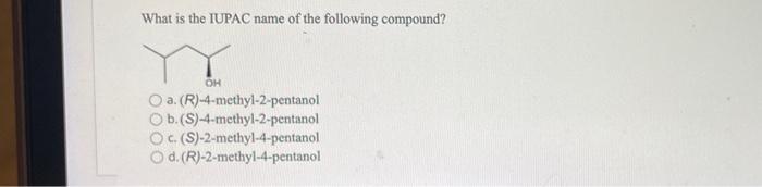 Solved What is the IUPAC name of the following compound? a. | Chegg.com