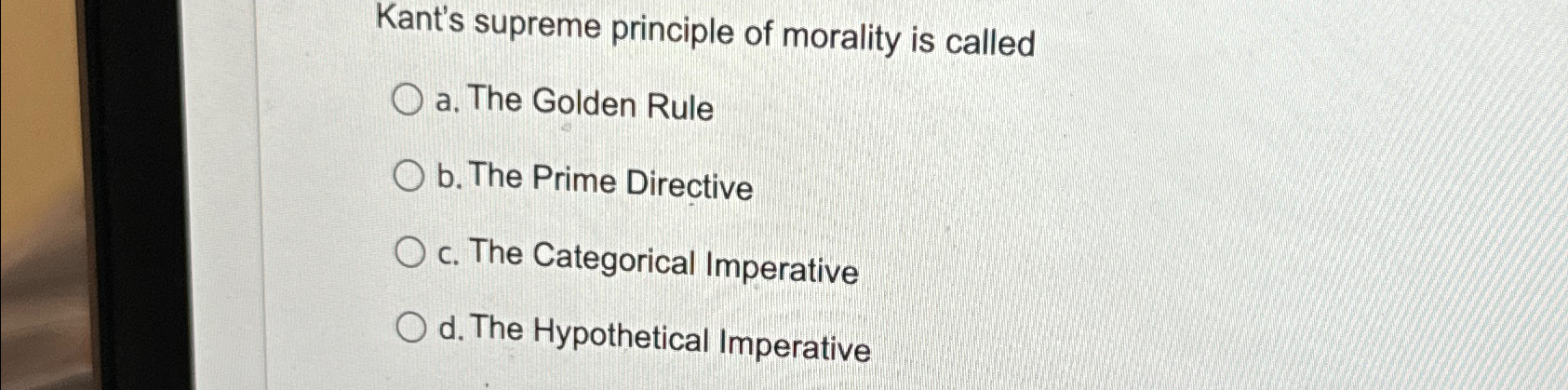Solved Kant's supreme principle of morality is calleda. ﻿The | Chegg.com