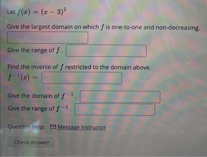 [Solved]: 10.2 Let f(x) = (x - 3) Give the largest domain on