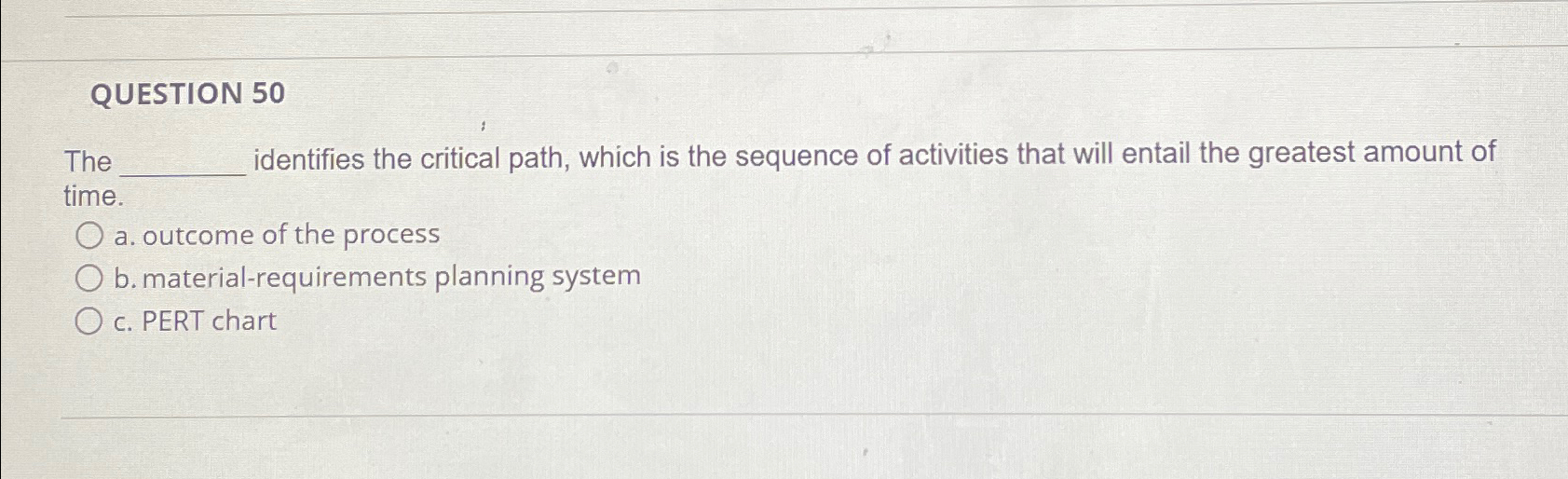Solved QUESTION 50The ﻿identifies the critical path, which | Chegg.com