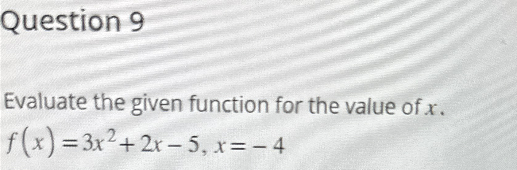 Solved Question 9Evaluate the given function for the value | Chegg.com
