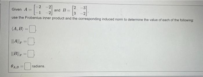 Solved 2 12 Given A and B= 3 use the Frobenius inner product | Chegg.com