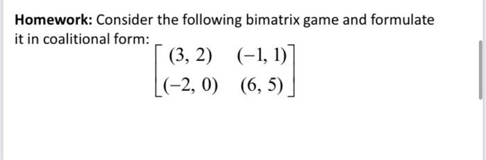 Solved Homework: Consider the following bimatrix game and | Chegg.com