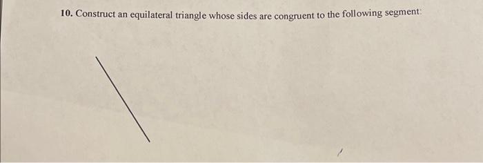 Solved 10. Construct an equilateral triangle whose sides are | Chegg.com