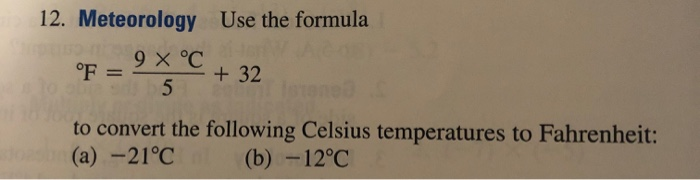 Solved 12. Meteorology Use the formula °F = 9 X °C + 32 5 to | Chegg.com