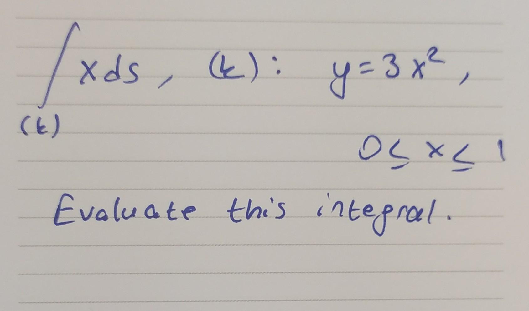 Solved /xds, xds, (k): y = 3x², (6) 0≤x≤1 Evaluate this | Chegg.com