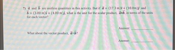 Solved 7) a and b are unitless quantities in this activity. | Chegg.com