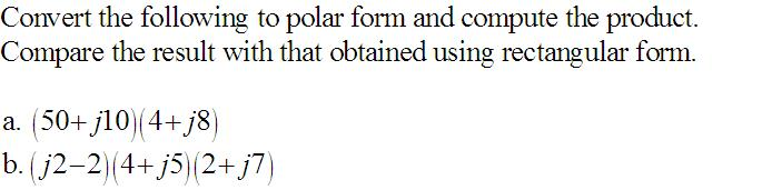Solved Convert the following to polar form and compute the | Chegg.com