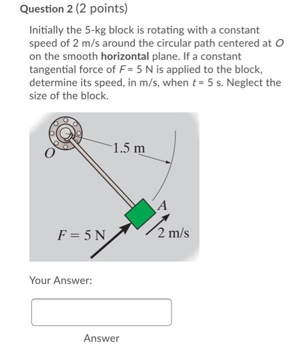 Solved Question 2 (2 points) Initially the 5-kg block is | Chegg.com