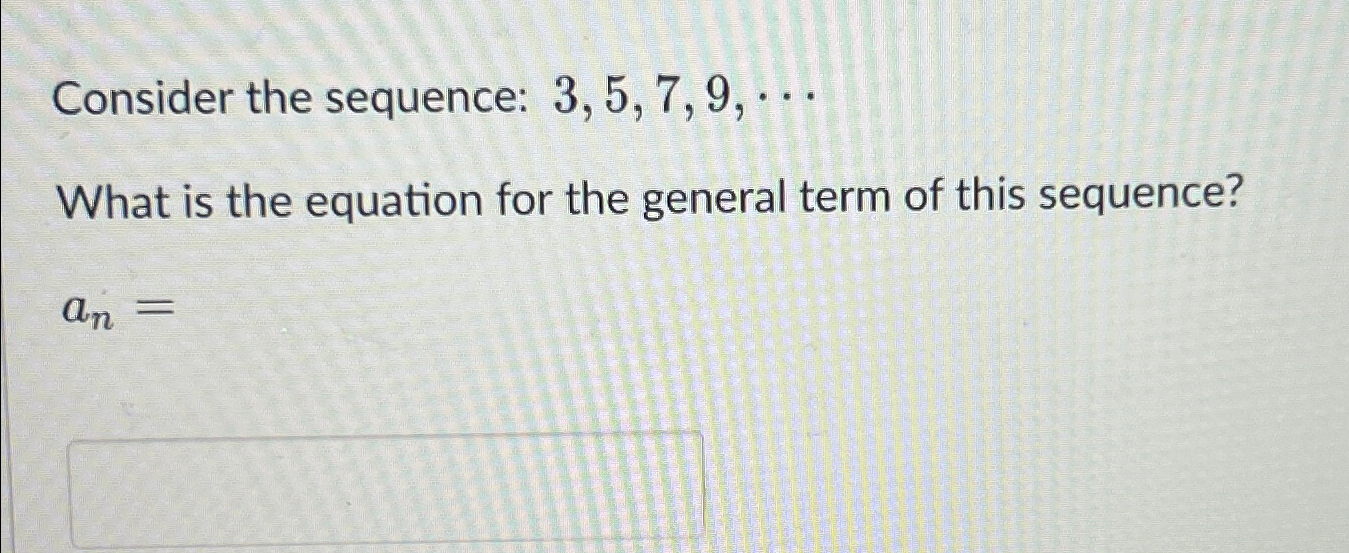 Solved Consider the sequence: 3,5,7,9,cdotsWhat is the | Chegg.com