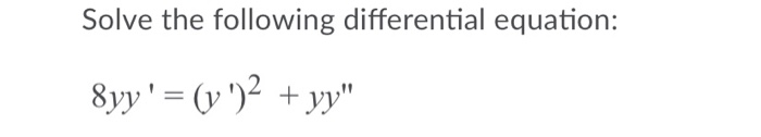 Solved Solve the following differential equation: Syy' = (y2 | Chegg.com