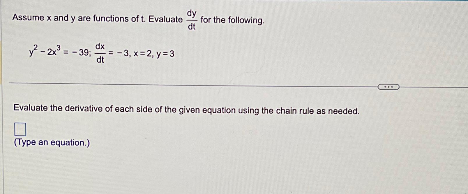 Solved Assume x ﻿and y ﻿are functions of t. ﻿Evaluate dydt | Chegg.com