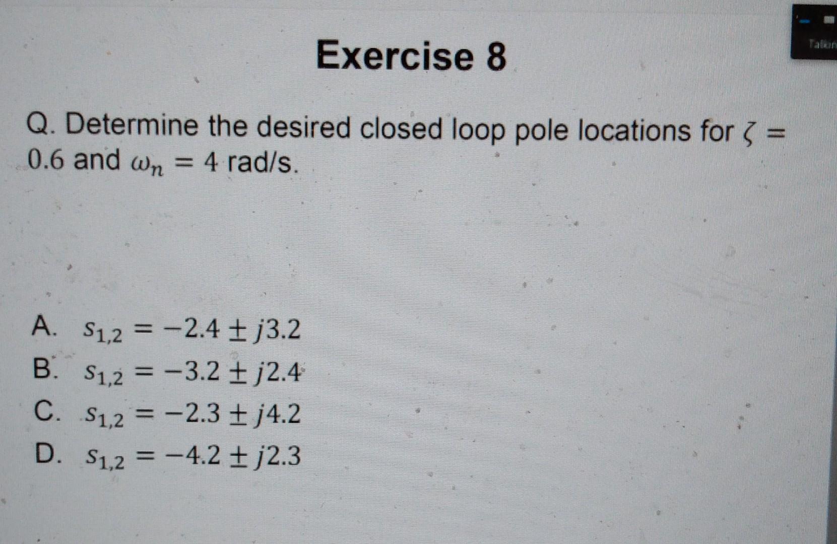 Solved Exercise 8 Q. Determine the desired closed loop pole | Chegg.com
