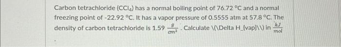 Solved Carbon tetrachloride (CCl4) has a normal boiling | Chegg.com