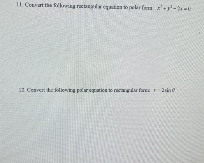 Solved 11. Convert the following rectangular equation to | Chegg.com