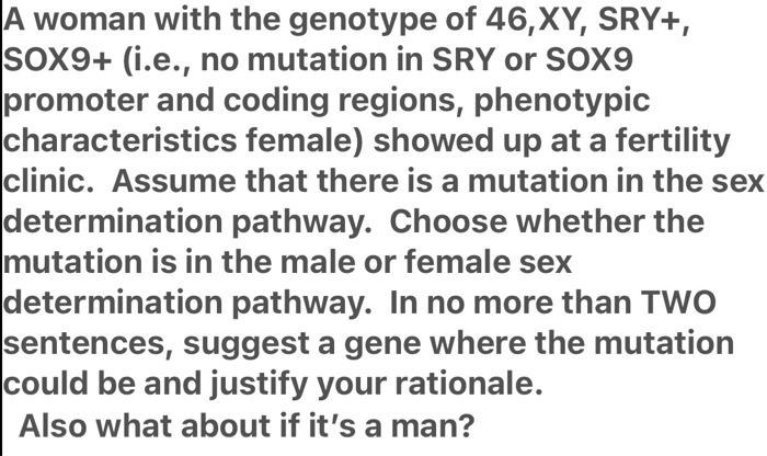 Solved A woman with the genotype of 46,XY, SRY+, SOX9+ | Chegg.com