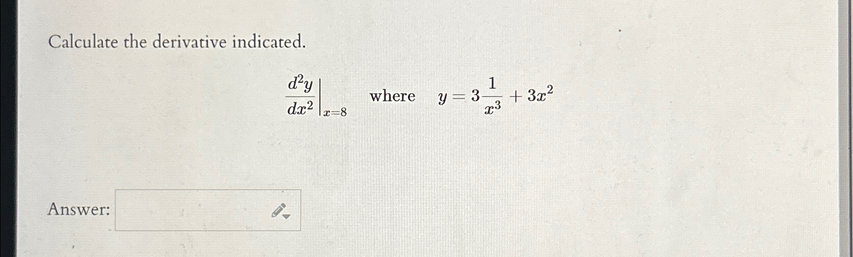 Solved Calculate the derivative indicated.d2ydx2|x|=8, | Chegg.com