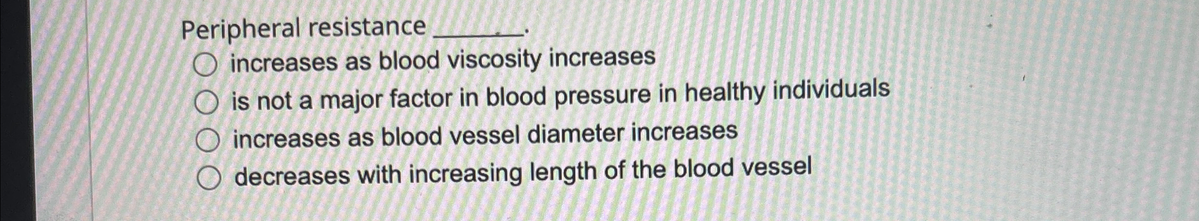 Solved Peripheral resistance q,q, ﻿increases as blood | Chegg.com