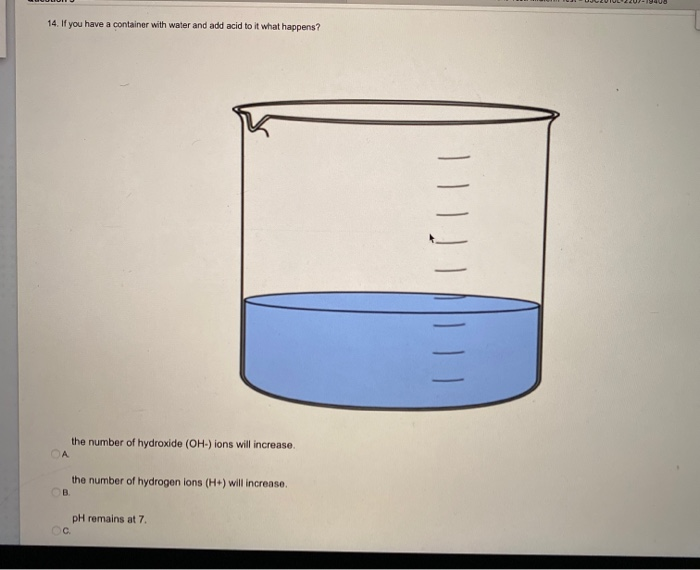 Solved 14. If you have a container with water and add acid | Chegg.com
