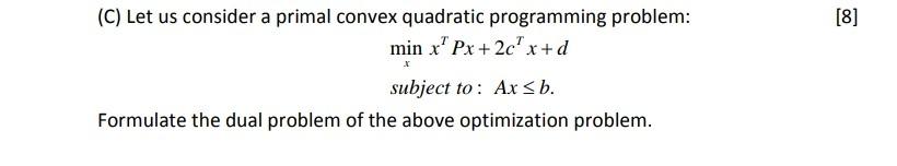 Solved [8] (C) Let us consider a primal convex quadratic | Chegg.com