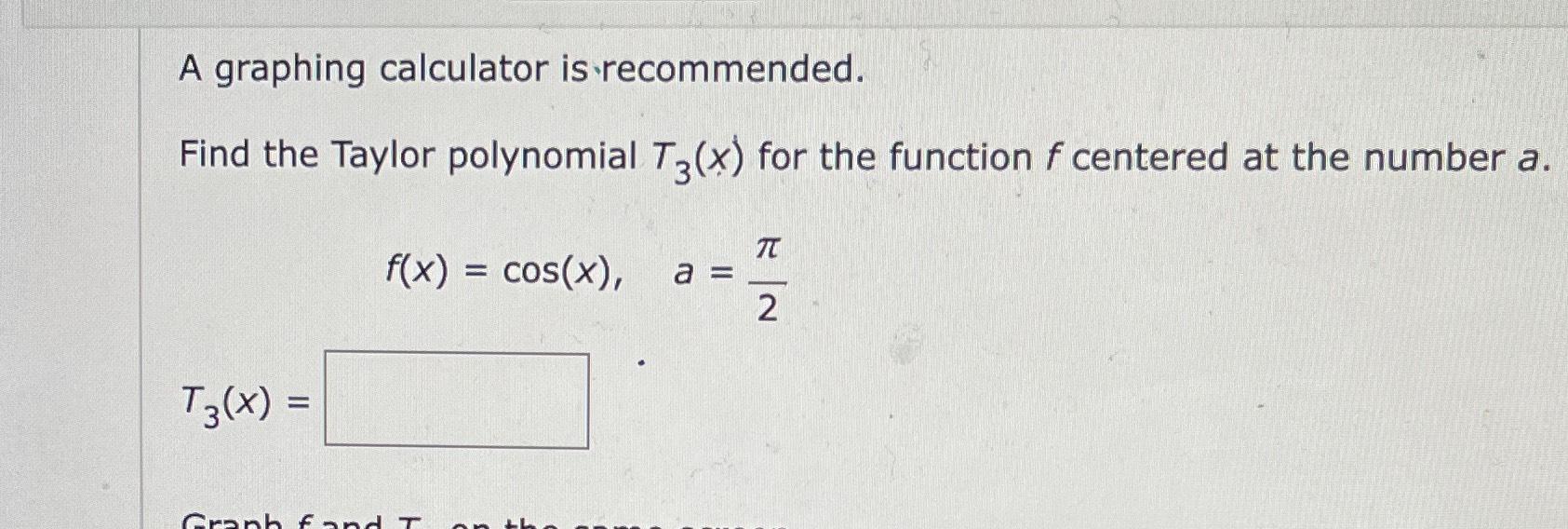 Solved A graphing calculator is recommended.Find the Taylor | Chegg.com