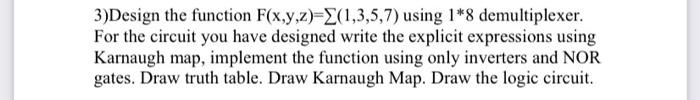 Solved 3)Design the function F(x,y,z)=∑(1,3,5,7) using 1∗8 | Chegg.com