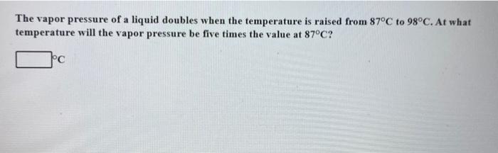 Solved The vapor pressure of a liquid doubles when the | Chegg.com