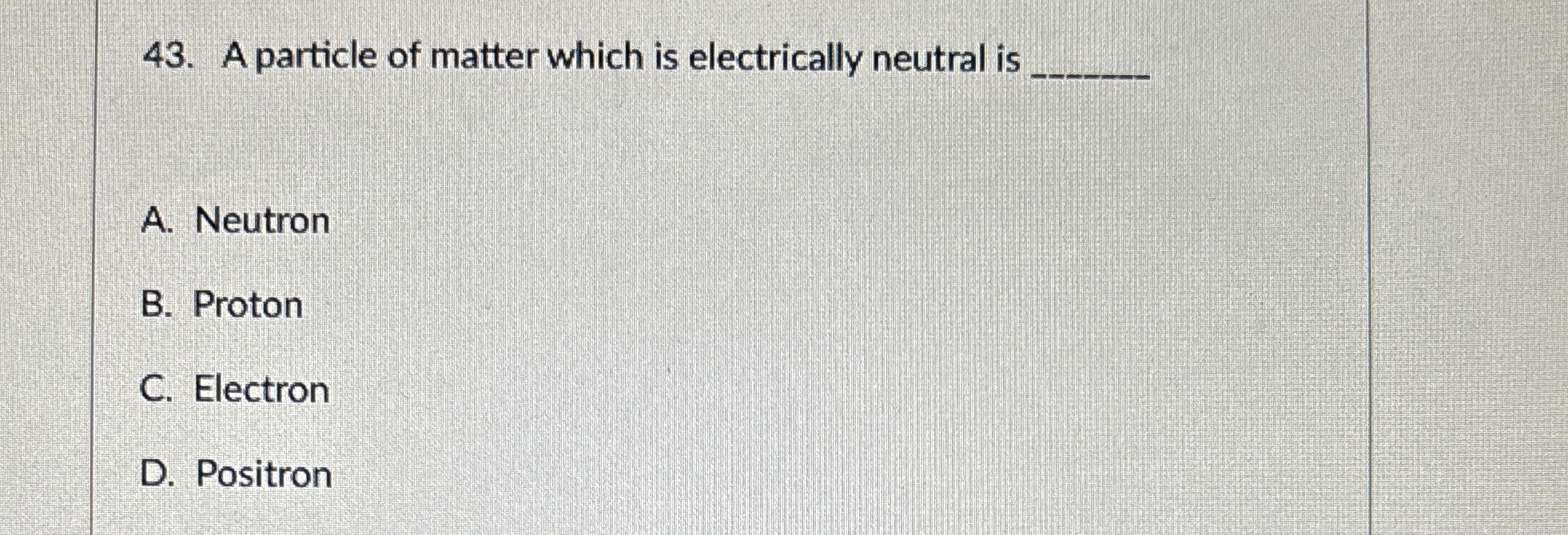 Solved A particle of matter which is electrically neutral | Chegg.com
